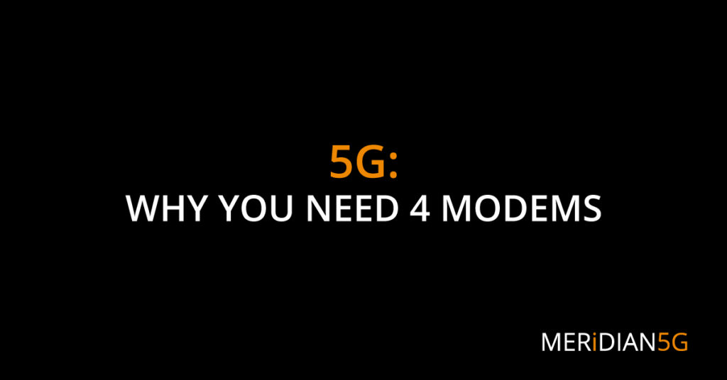 5G: why you need 4 modems - Meridian4G